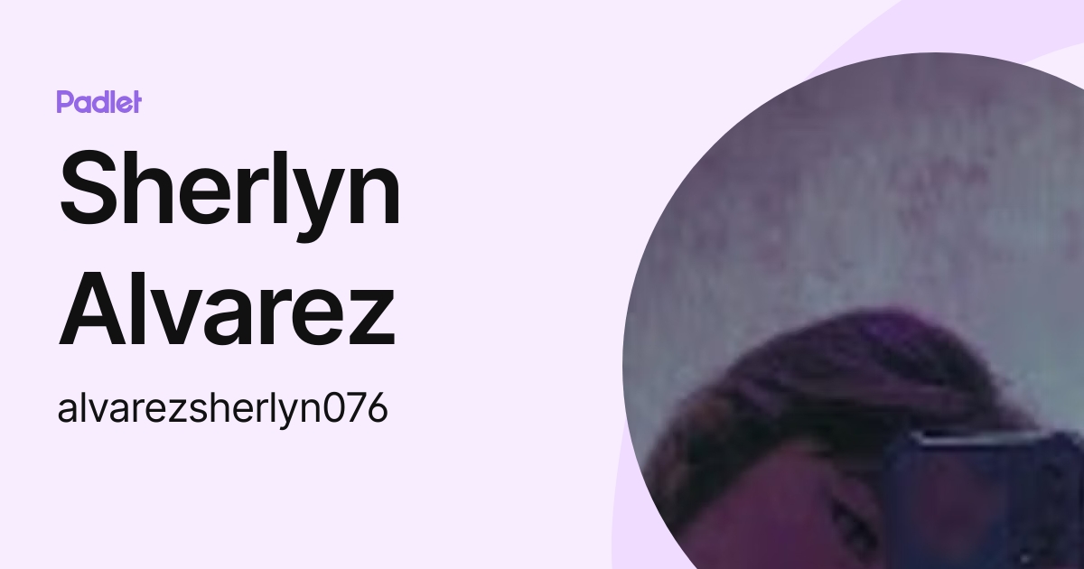 Sherlyn Alvarez (alvarezsherlyn076) profile | Padlet