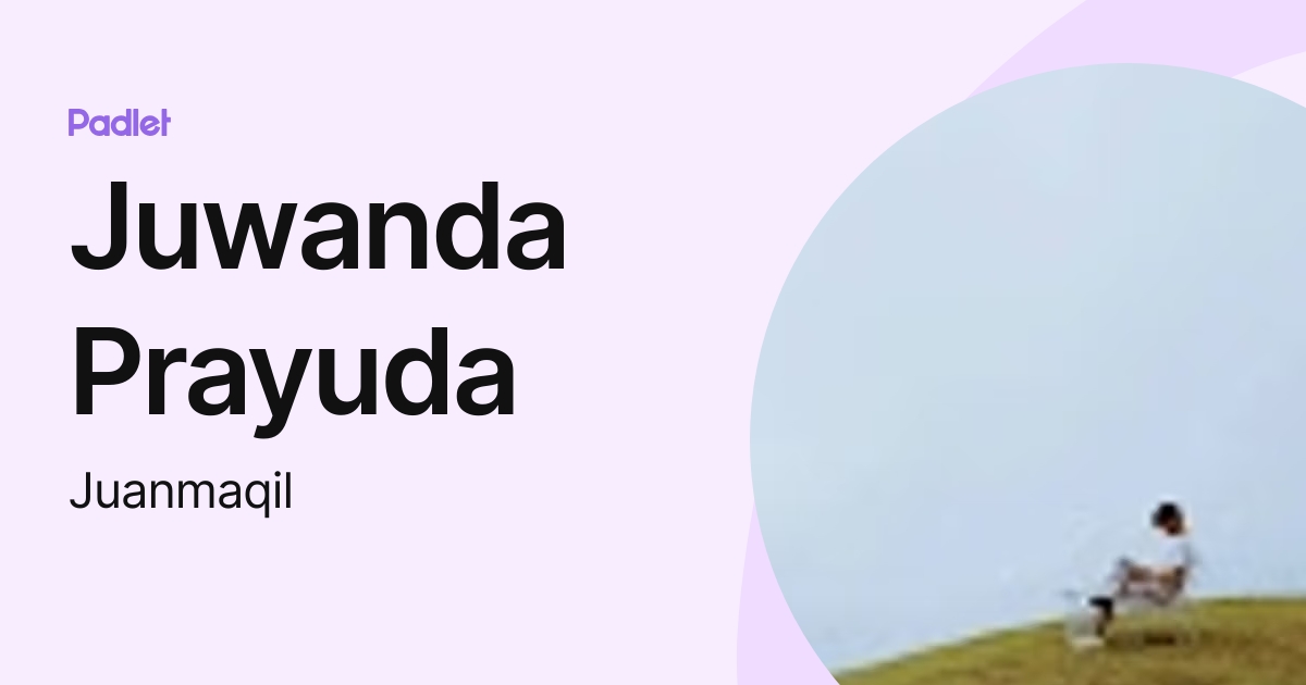 Juwanda Prayuda (Juanmaqil) profile | Padlet