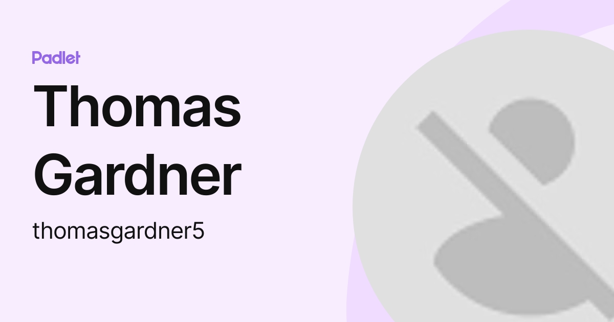 Thomas Gardner (thomasgardner5) profile | Padlet
