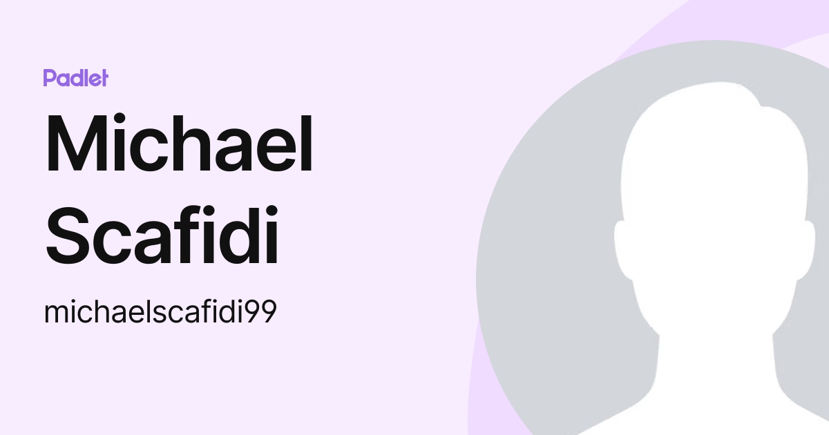 Michael Scafidi (michaelscafidi99) profile | Padlet