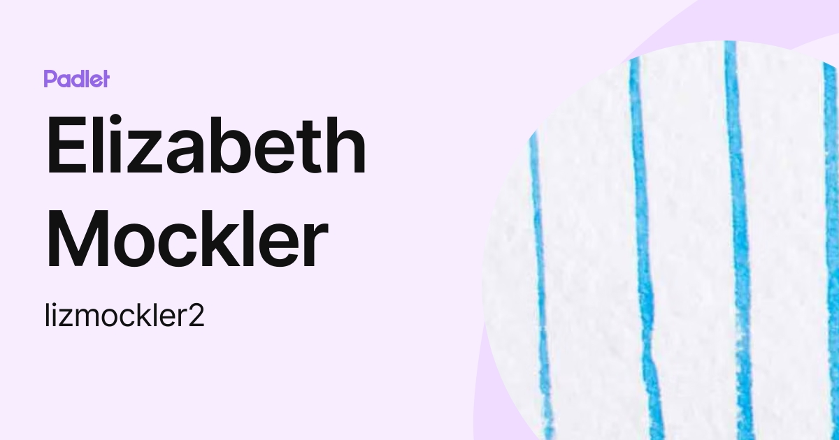 Elizabeth Mockler (liz_mockler) profile | Padlet
