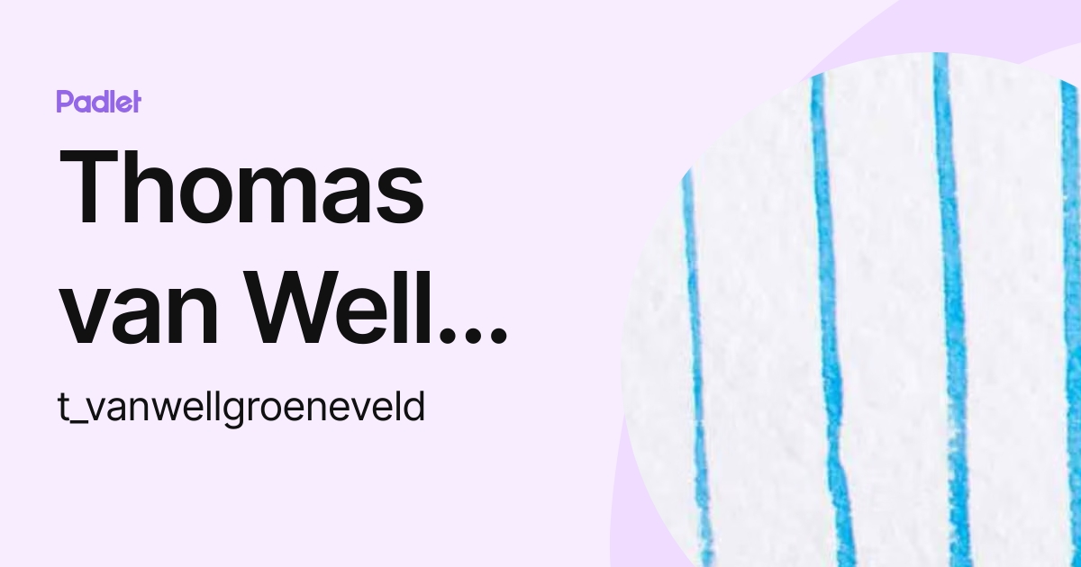 Thomas van Well Groeneveld (t_vanwellgroeneveld) profile | Padlet