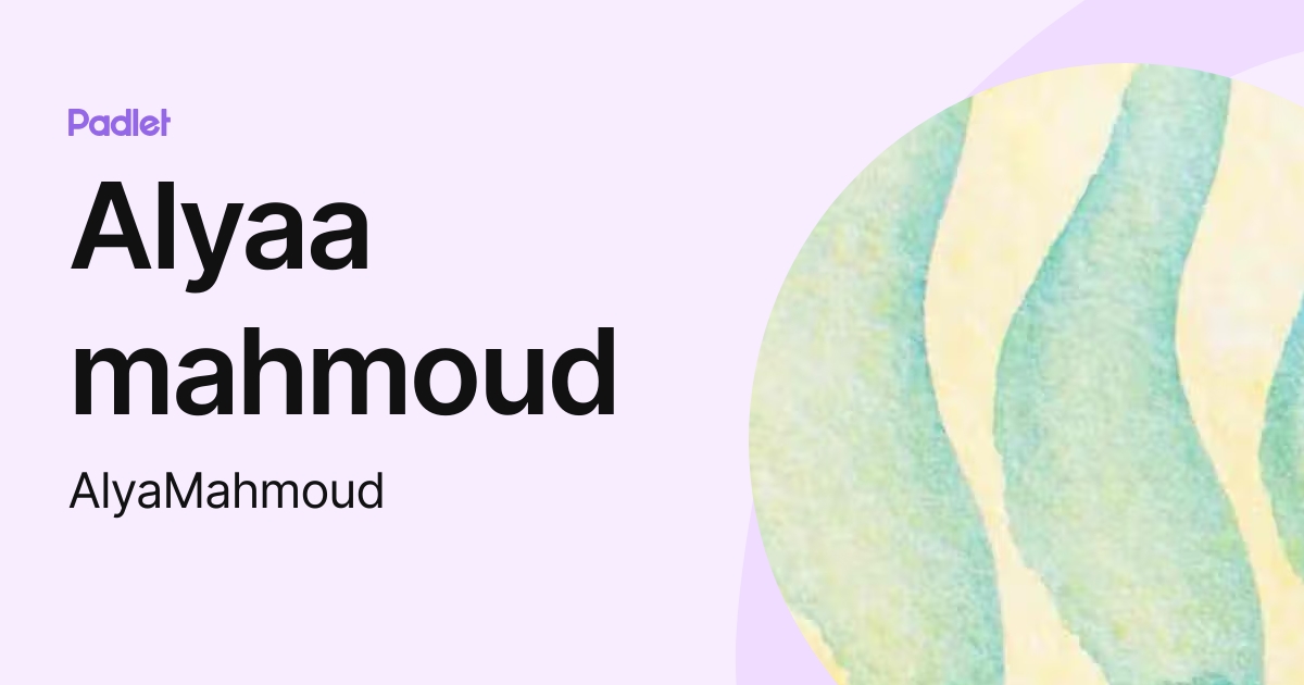Alyaa mahmoud (AlyaMahmoud) profile | Padlet