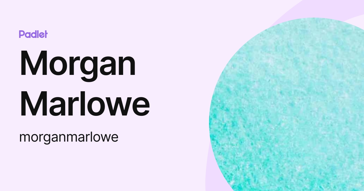 Morgan Marlowe (morganmarlowe) profile | Padlet