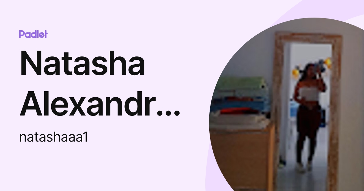 Natasha Alexandra Alvarez de Abreu (natashaaa1) profile | Padlet
