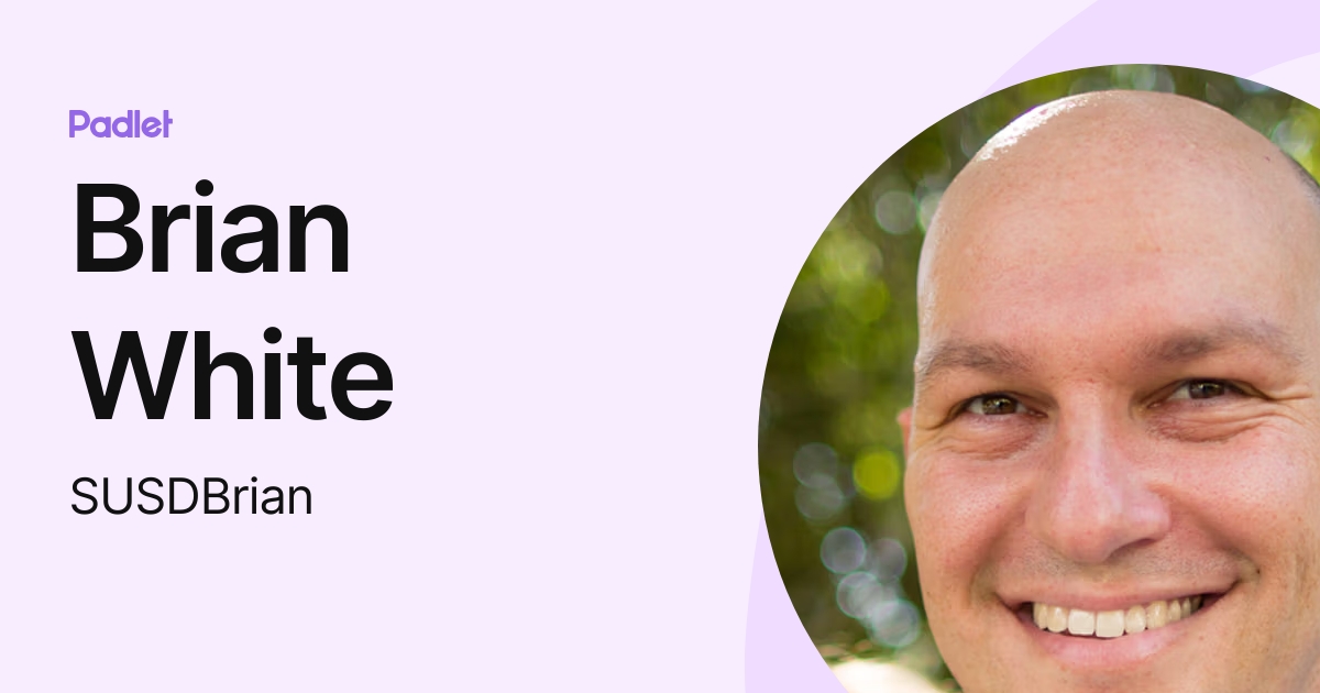 Brian White (SUSDBrian) profile | Padlet