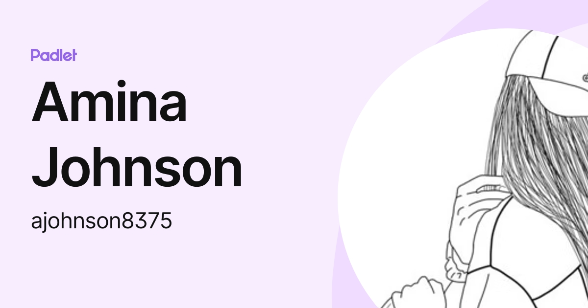Amina Johnson (ajohnson8375) profile | Padlet