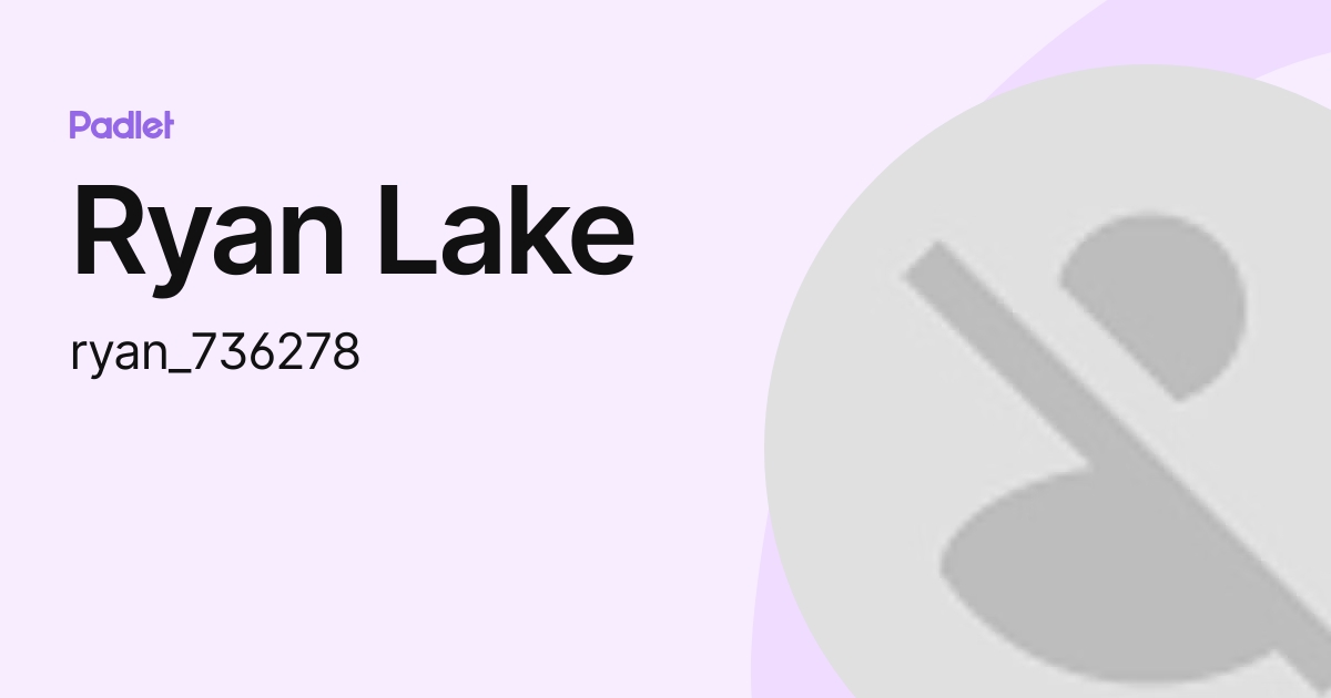 Ryan Lake (ryan_736278) profile | Padlet