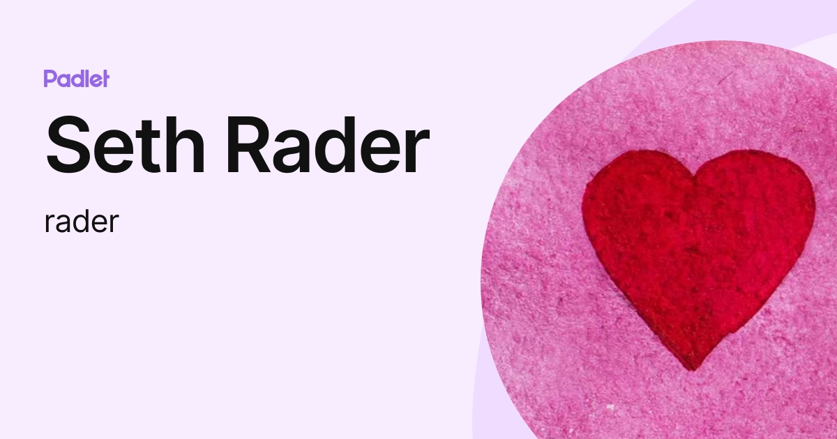 Seth Rader (rader) profile | Padlet