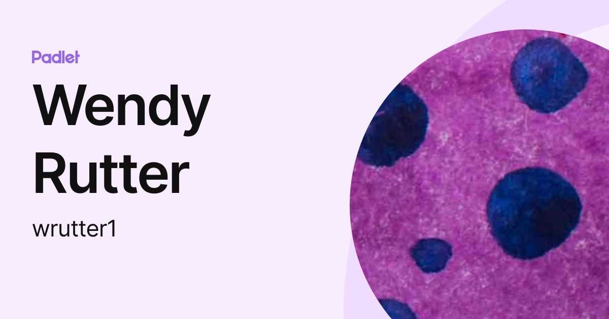 Wendy Rutter (wrutter1) profile | Padlet