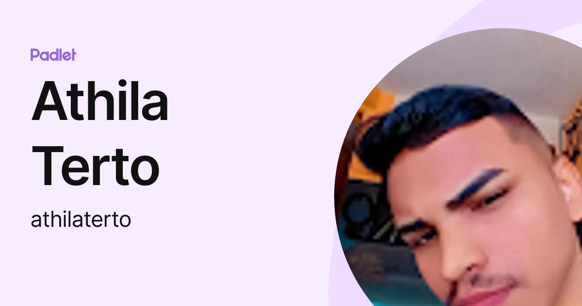 Athila Terto (athilaterto) profile | Padlet