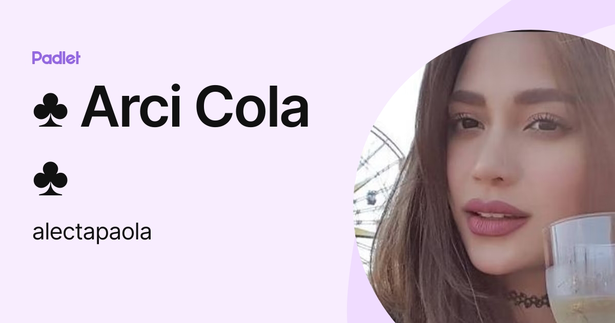 ♣ Arci Cola ♣ (alectapaola) profile | Padlet