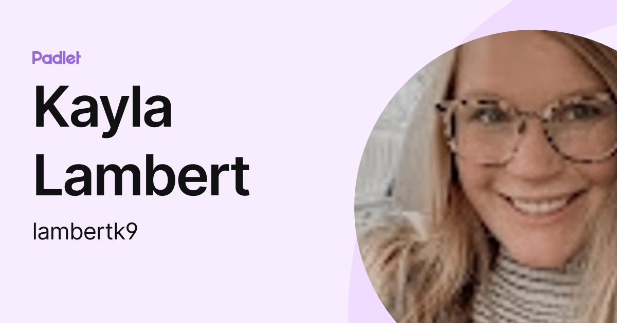 Kayla Lambert (lambertk9) profile | Padlet