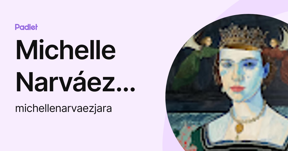Michelle Narváez Jara (michellenarvaezjara) profile | Padlet