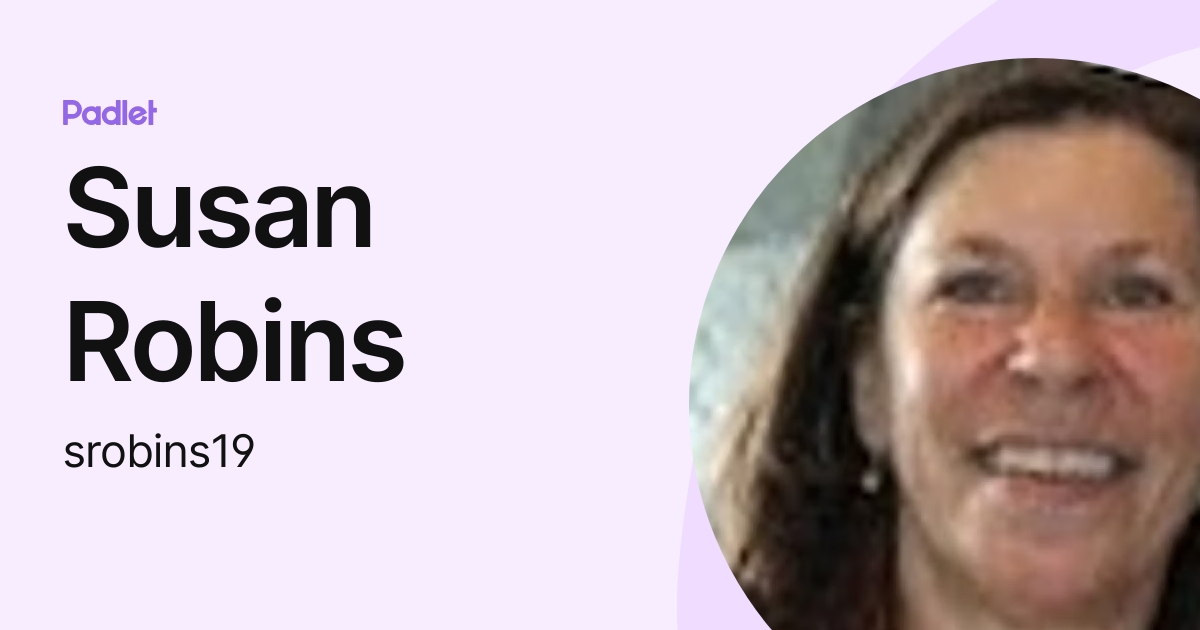 Susan Robins (srobins19) profile | Padlet