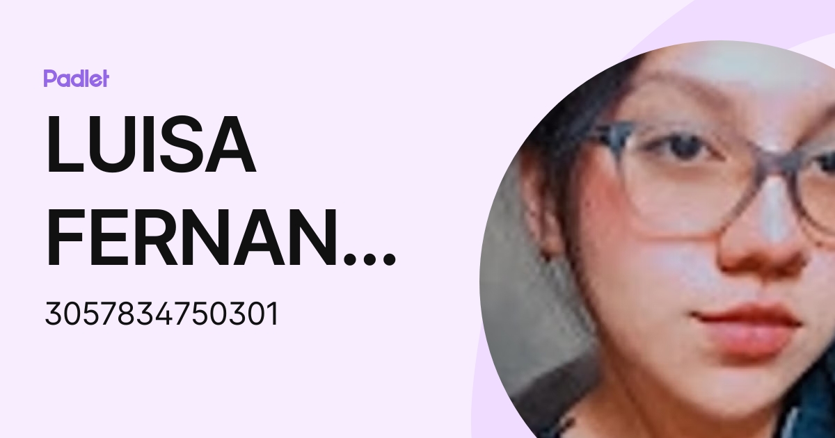LUISA FERNANDA RODR GUEZ HERN NDEZ (3057834750301) profile | Padlet