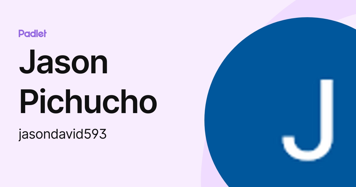 Jason Pichucho (jasondavid593) profile | Padlet