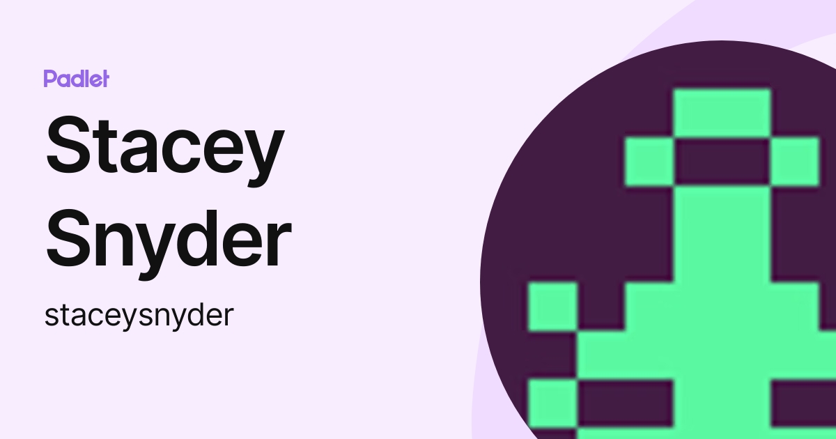 Stacey Snyder (staceysnyder) profile | Padlet