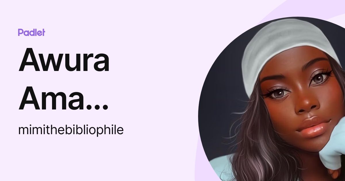 Awura Ama Adade (mimithebibliophile) profile | Padlet