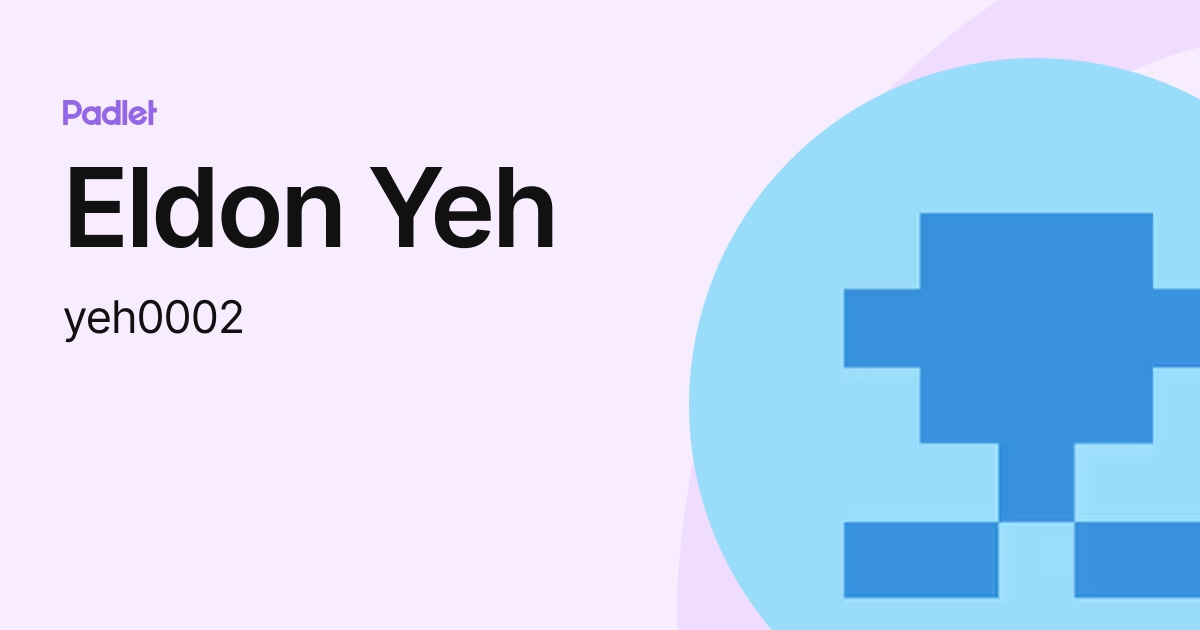 Eldon Yeh (yeh0002) profile | Padlet