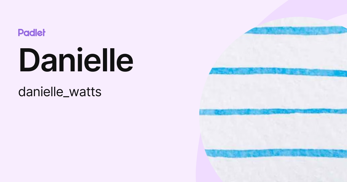 Danielle (danielle_watts) profile | Padlet