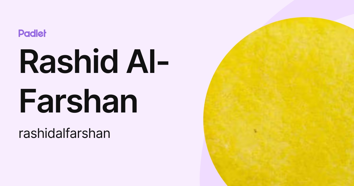 Rashid Al-Farshan (rashidalfarshan) profile | Padlet