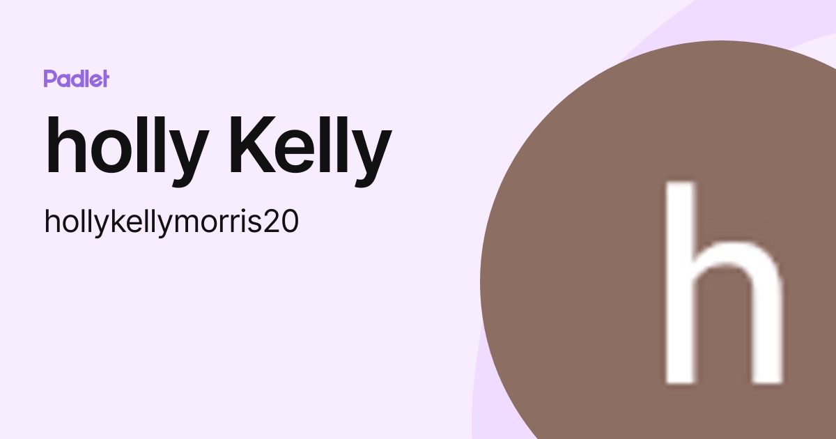 holly Kelly (hollykellymorris20) profile | Padlet