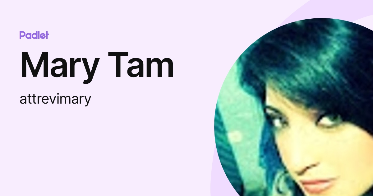Mary Tam (attrevimary) profile | Padlet