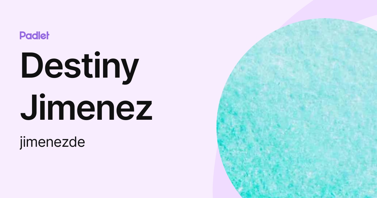 Destiny Jimenez (jimenezde) profile | Padlet