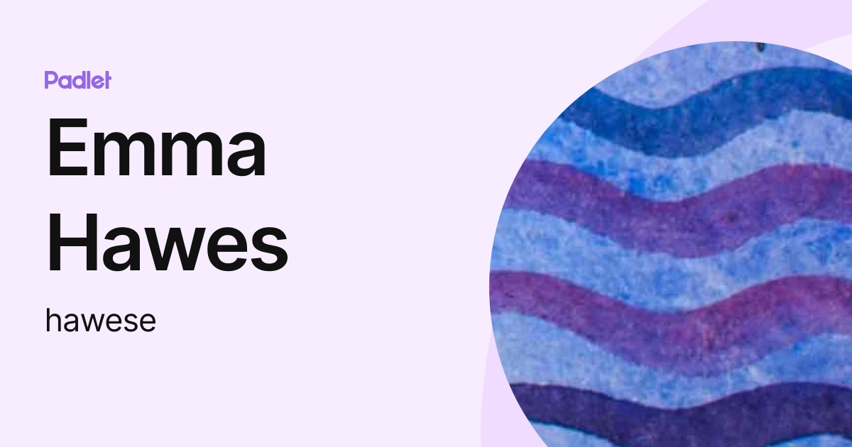 Emma Hawes (hawese) profile | Padlet