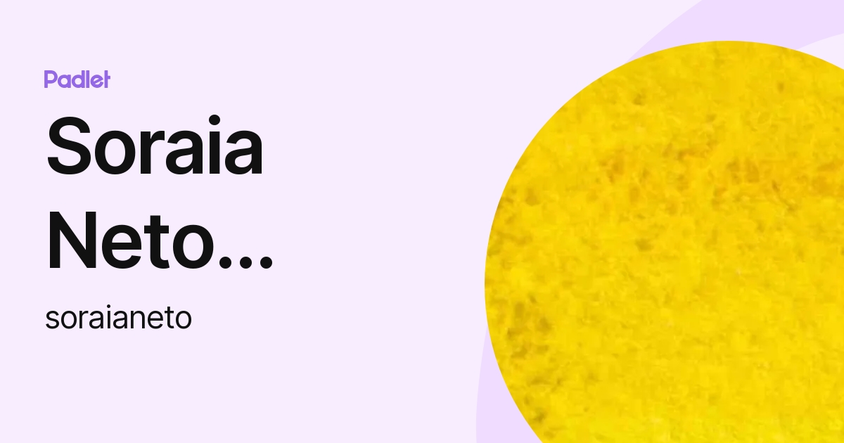 Soraia Neto Barbosa (soraianeto) profile | Padlet