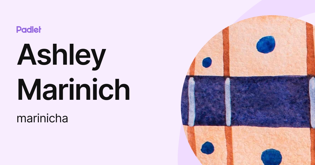 Ashley Marinich (marinicha) profile | Padlet