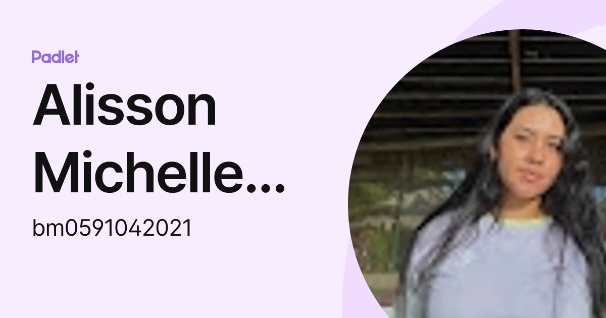 Alisson Michelle Barraza Manzano (bm0591042021) profile | Padlet