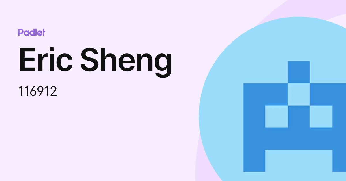 Eric Sheng (116912) profile | Padlet