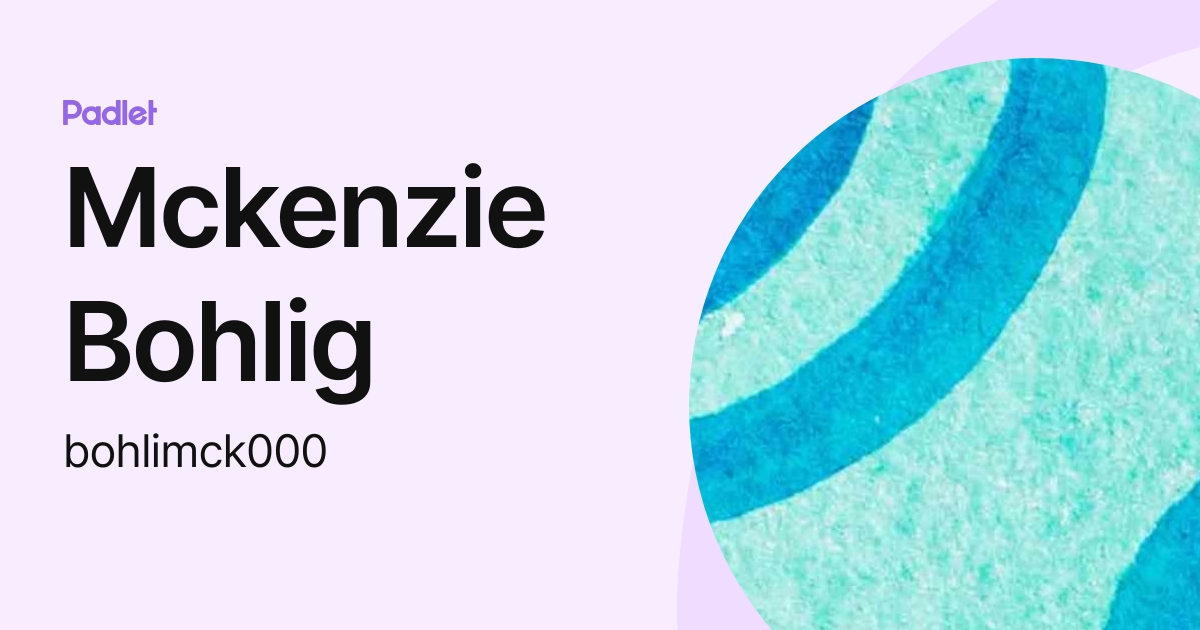 Mckenzie Bohlig (bohlimck000) profile | Padlet