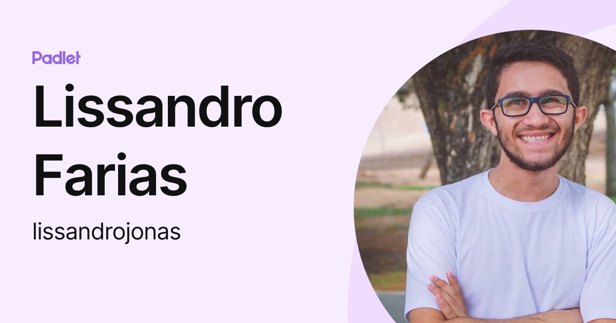 Lissandro Farias (lissandrojonas) profile | Padlet