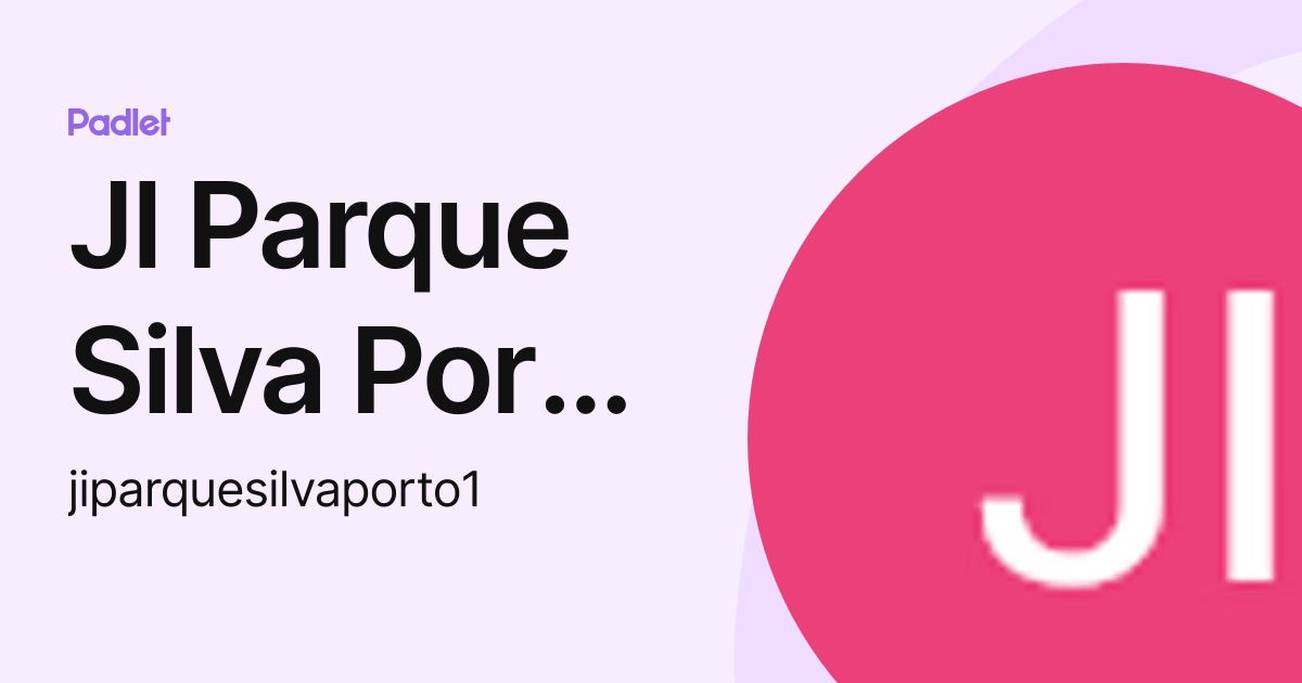 JI Parque Silva Porto 1 (jiparquesilvaporto1) profile | Padlet