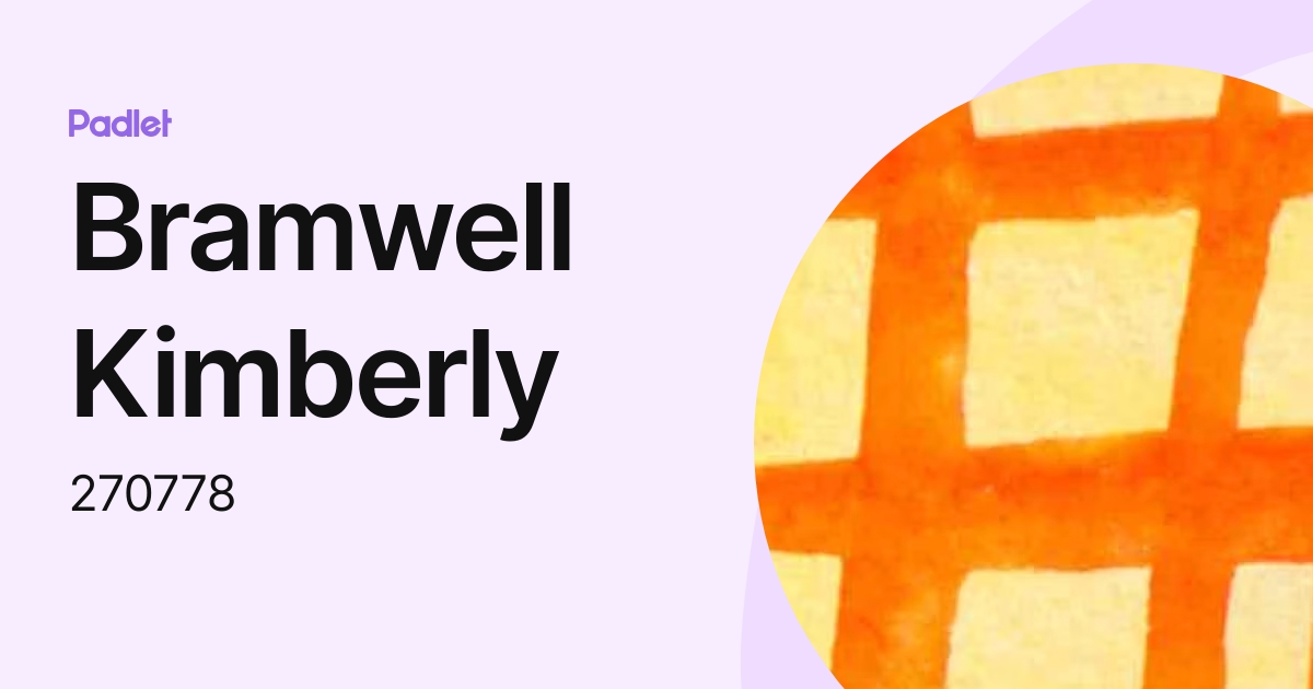 Bramwell Kimberly (270778) profile | Padlet