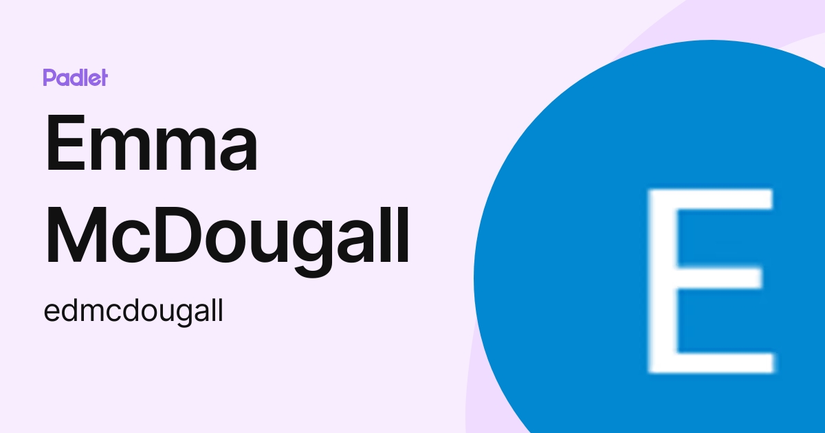 Emma McDougall (edmcdougall) profile | Padlet