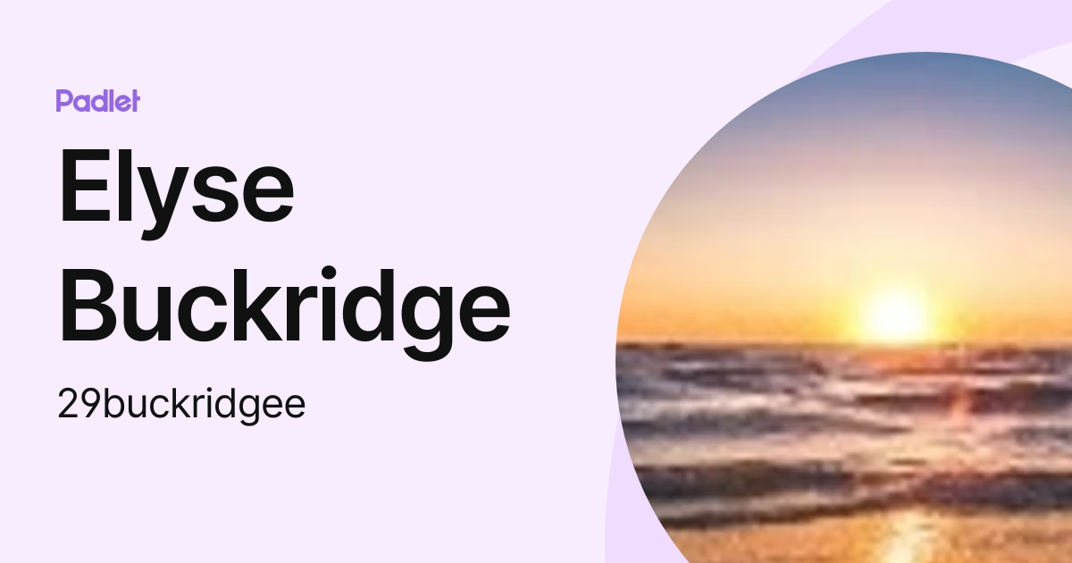 Elyse Buckridge (29buckridgee) profile | Padlet