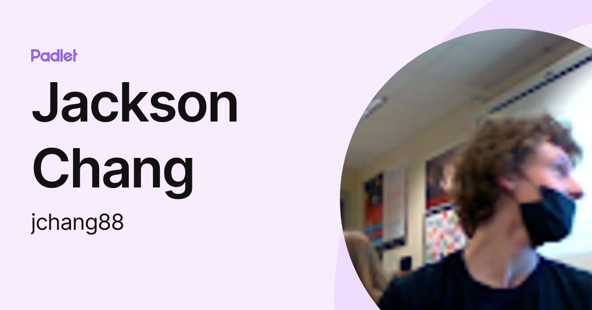 Jackson Chang (jchang88) profile | Padlet