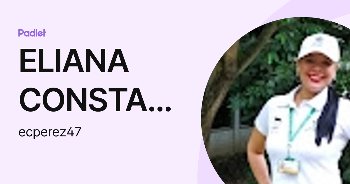 ELIANA CONSTANZA PEREZ RIOS (ecperez47) profile | Padlet