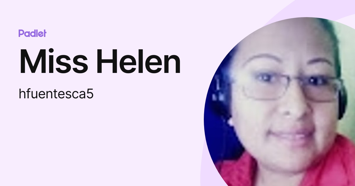 Miss Helen (hfuentesca5) profile | Padlet