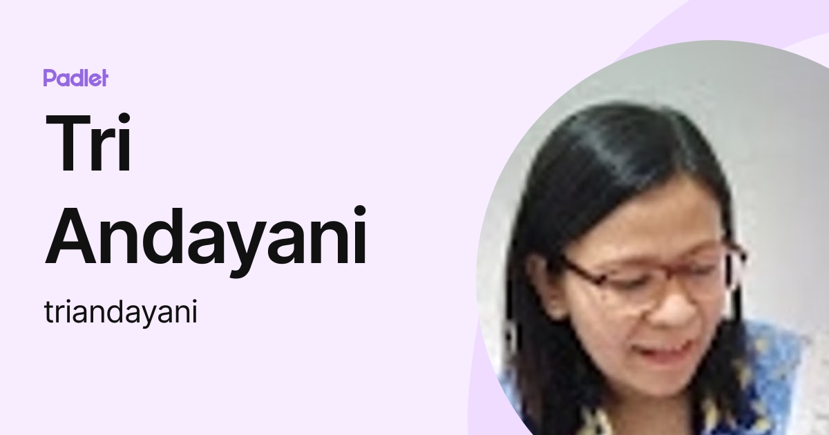 Tri Andayani (triandayani) profile | Padlet