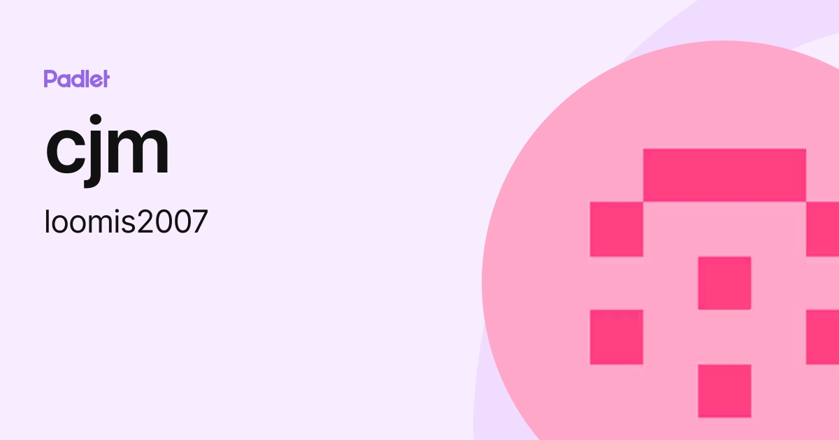 cjm (loomis2007) profile | Padlet