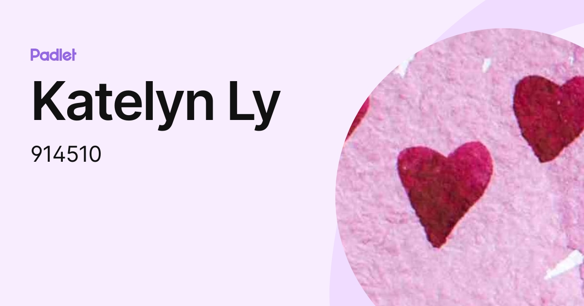 Katelyn Ly (914510) profile | Padlet