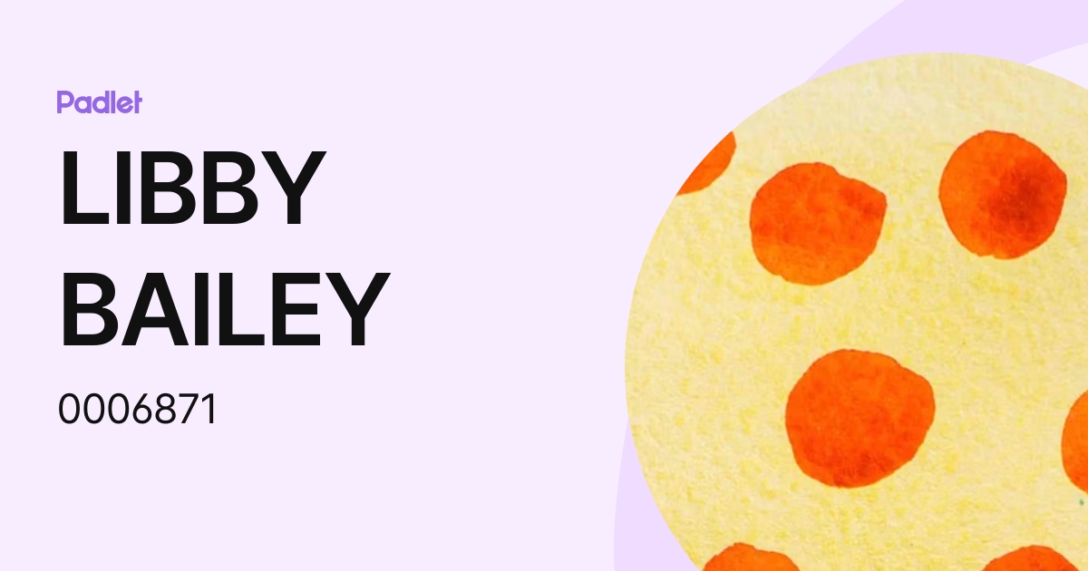 LIBBY BAILEY (0006871) profile | Padlet