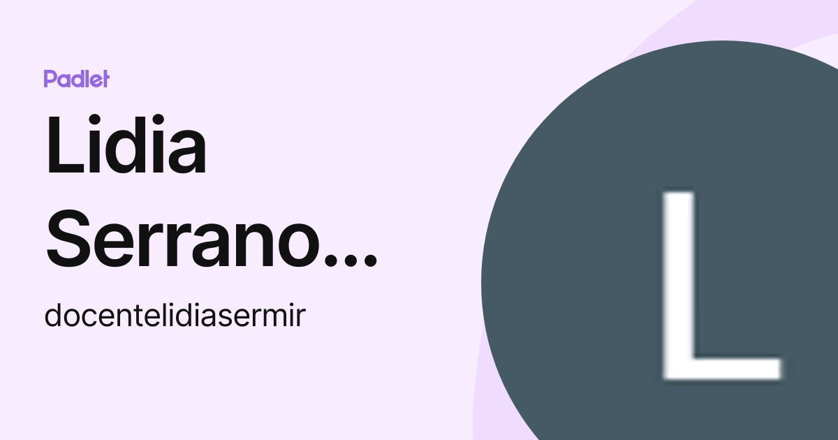 Lidia Serrano MIranda (docentelidiasermir) profile | Padlet