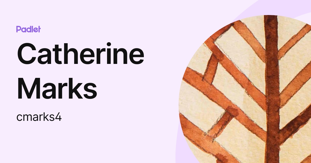 Catherine Marks (cmarks4) profile | Padlet