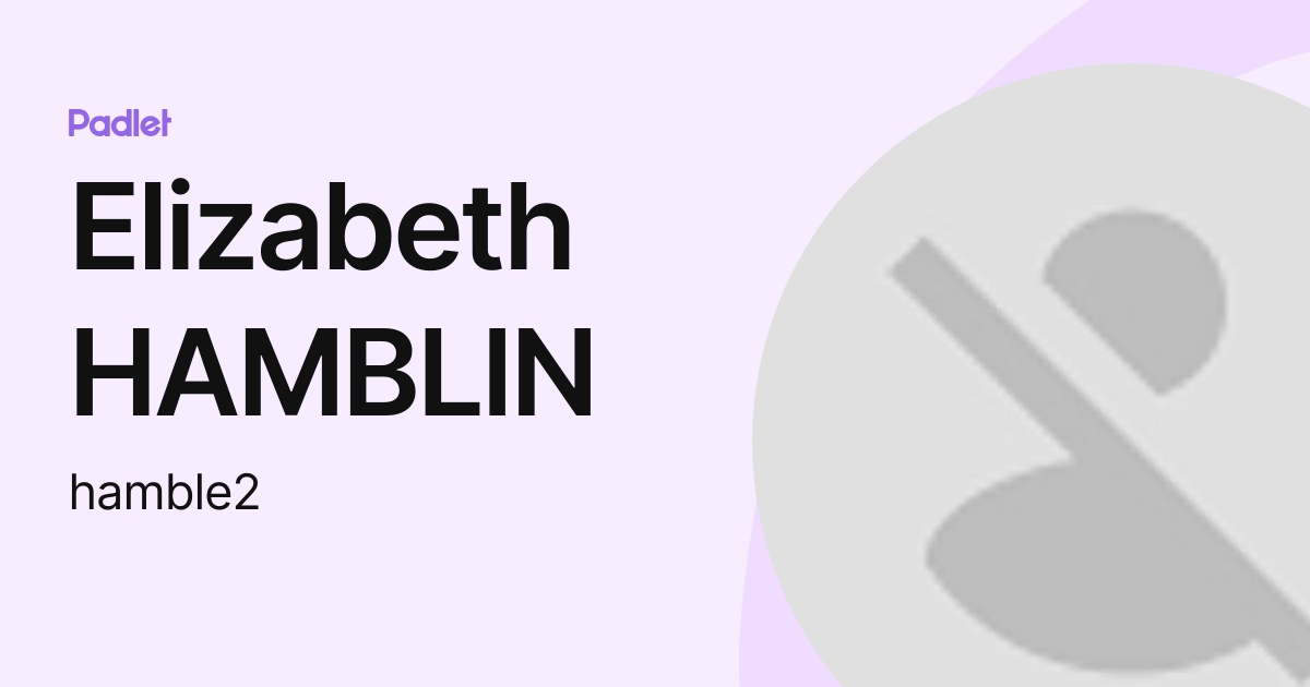 Elizabeth HAMBLIN (hamble2) profile | Padlet